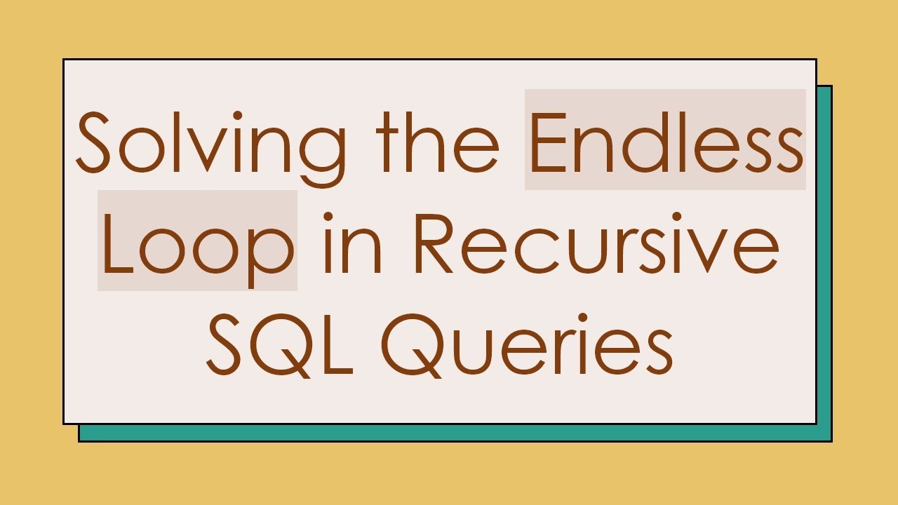 Solving the Endless Loop in Recursive SQL Queries
