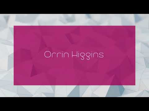 Orrin Higgins - appearance