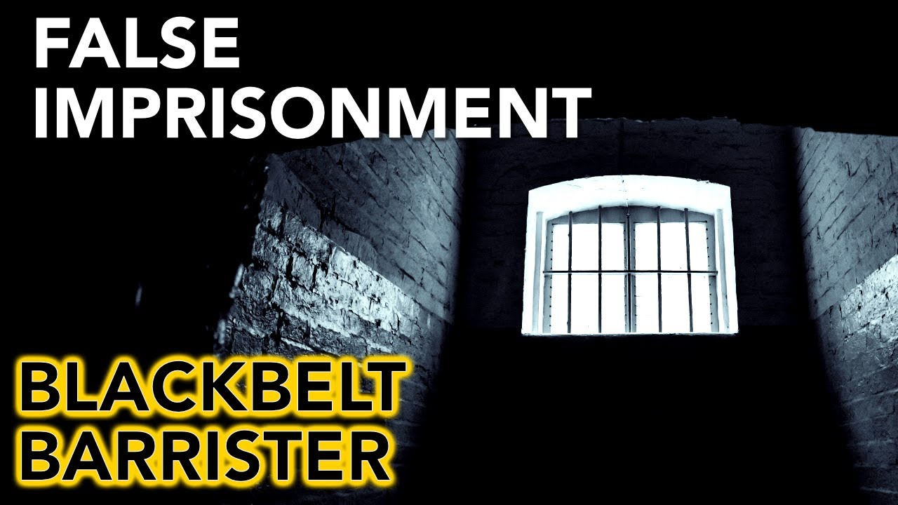 FALSE IMPRISONMENT and UNLAWFUL DETENTION | overview of caselaw and precedent | BlackBeltBarrister