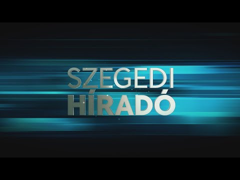 Szegedi Híradó - 2024. augusztus 16.