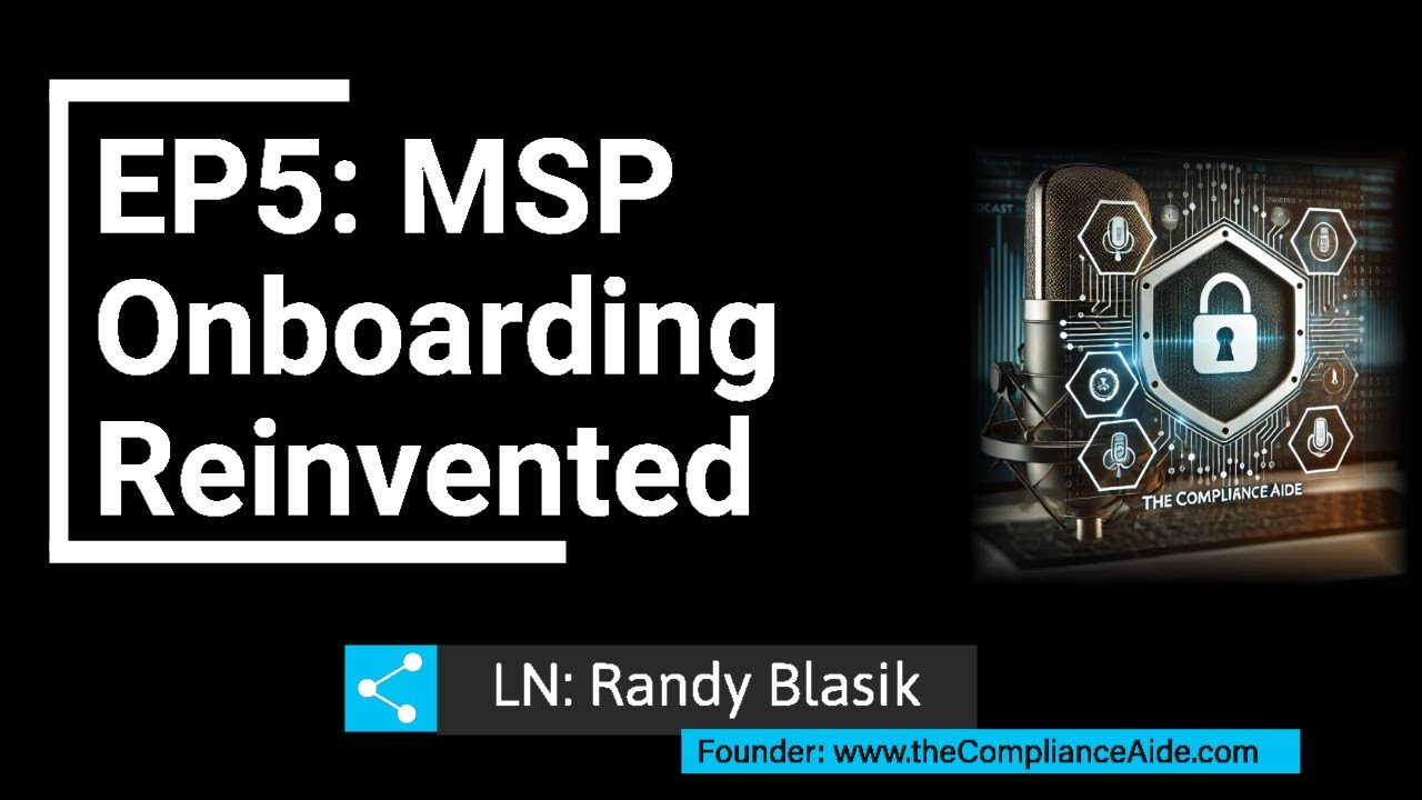 EP5: Onboarding & Compliance: How MSPs Can Streamline Both in One Step!