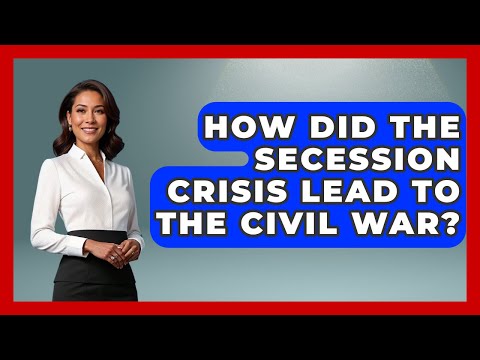 How Did The Secession Crisis Lead To The Civil War? - Your Civil Rights Guide