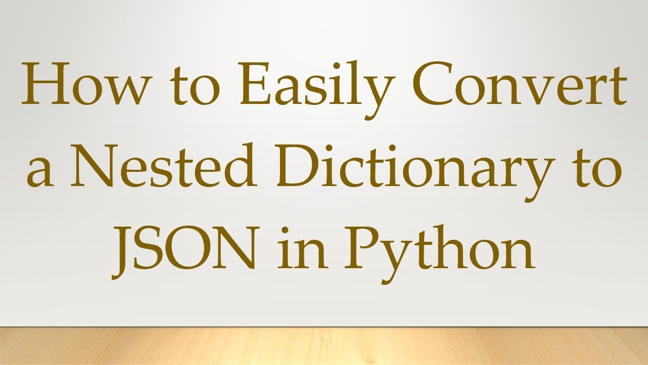 How to Easily Convert a Nested Dictionary to JSON in Python