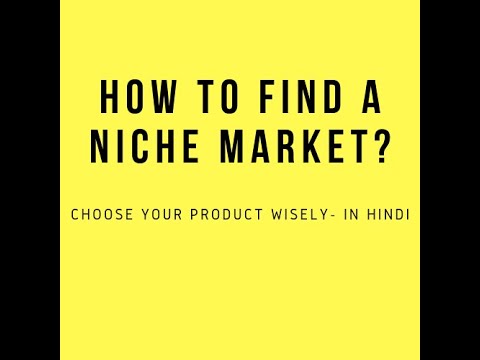 How to find a Niche Market? Choose Your Product Wisely In Hindi.