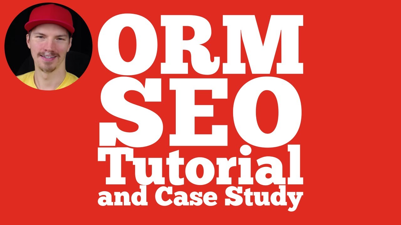 ORM SEO - Online Reputation Management Tutorial and Case Study