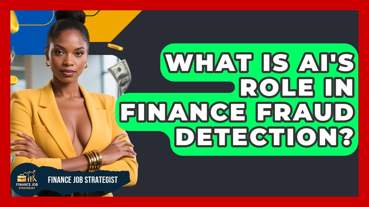 What Is AI's Role In Finance Fraud Detection? - Finance Job Strategist