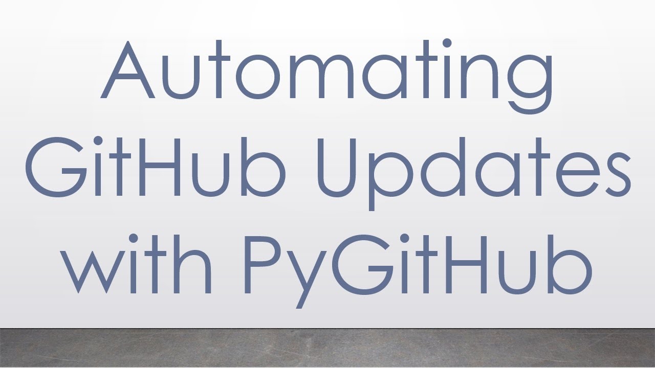 Automating GitHub Updates with PyGitHub
