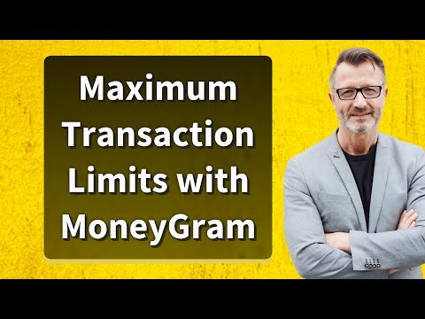 Maximum Transaction Limits with MoneyGram