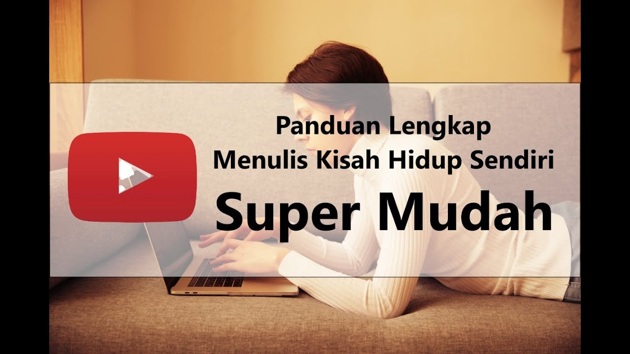 Panduan Cara Menulis Kisah Hidup Sendiri Menjadi Buku (LENGKAP + MUDAH + PRAKTIS + TINGGAL DOWNLOAD)
