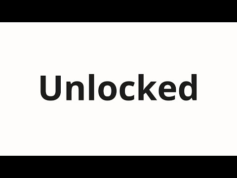 How to pronounce Unlocked