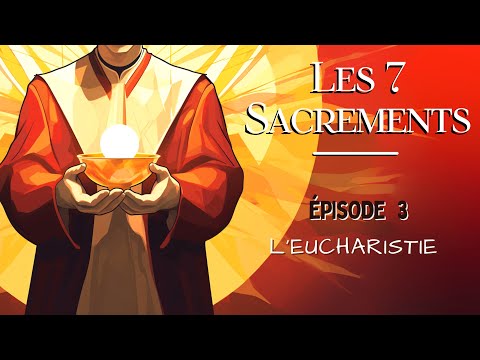 Les 7 Sacrements | L'eucharistie