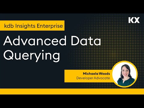 kdb Insights Enterprise | Advanced Data Querying