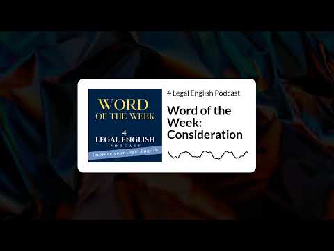 Word of the Week: Consideration | 23 | 4 Legal English Podcast