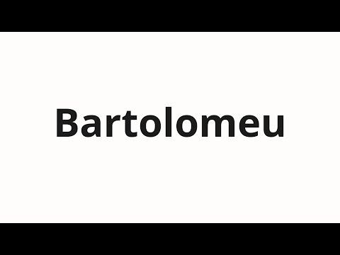 How to pronounce Bartolomeu