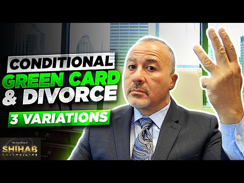 Conditional Green Card Divorce & Separation - Three Variations