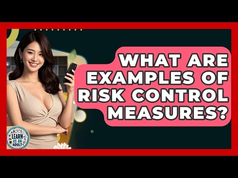 What Are Examples Of Risk Control Measures? - Learn As An Adult