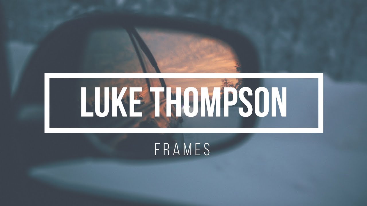 Luke Thompson - Frames (Lyrics video)