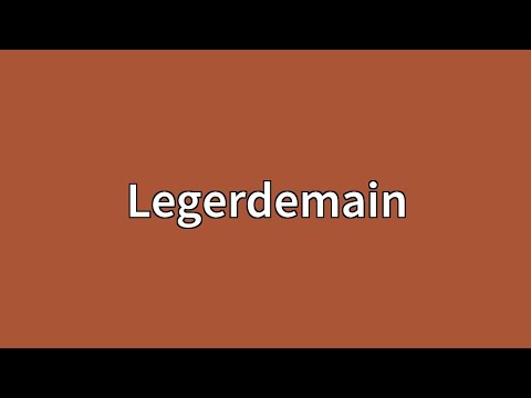 Legerdemain Meaning