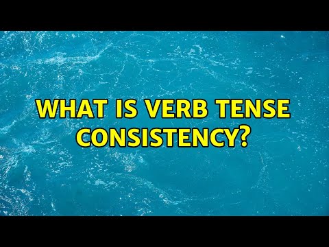 What is verb tense consistency?