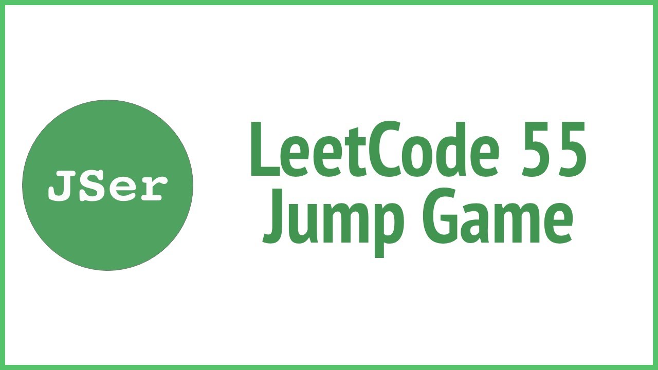 leetCode 55 Jump Game | JSer - algorithm and JavaScript