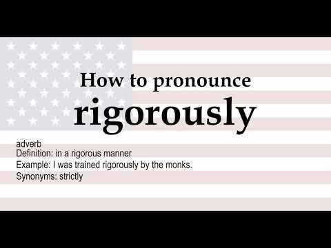 How to pronounce 'rigorously' + meaning
