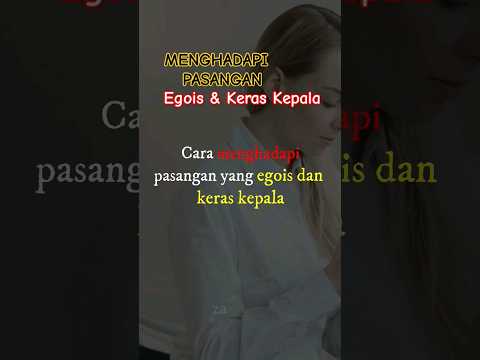 cara menghadapi pasangan egois dan keras kepala shrot