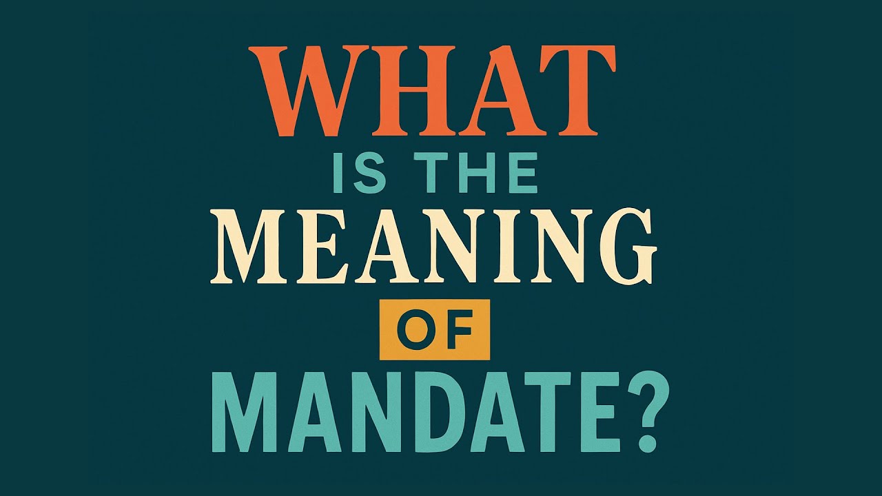 What is the meaning of Mandate?