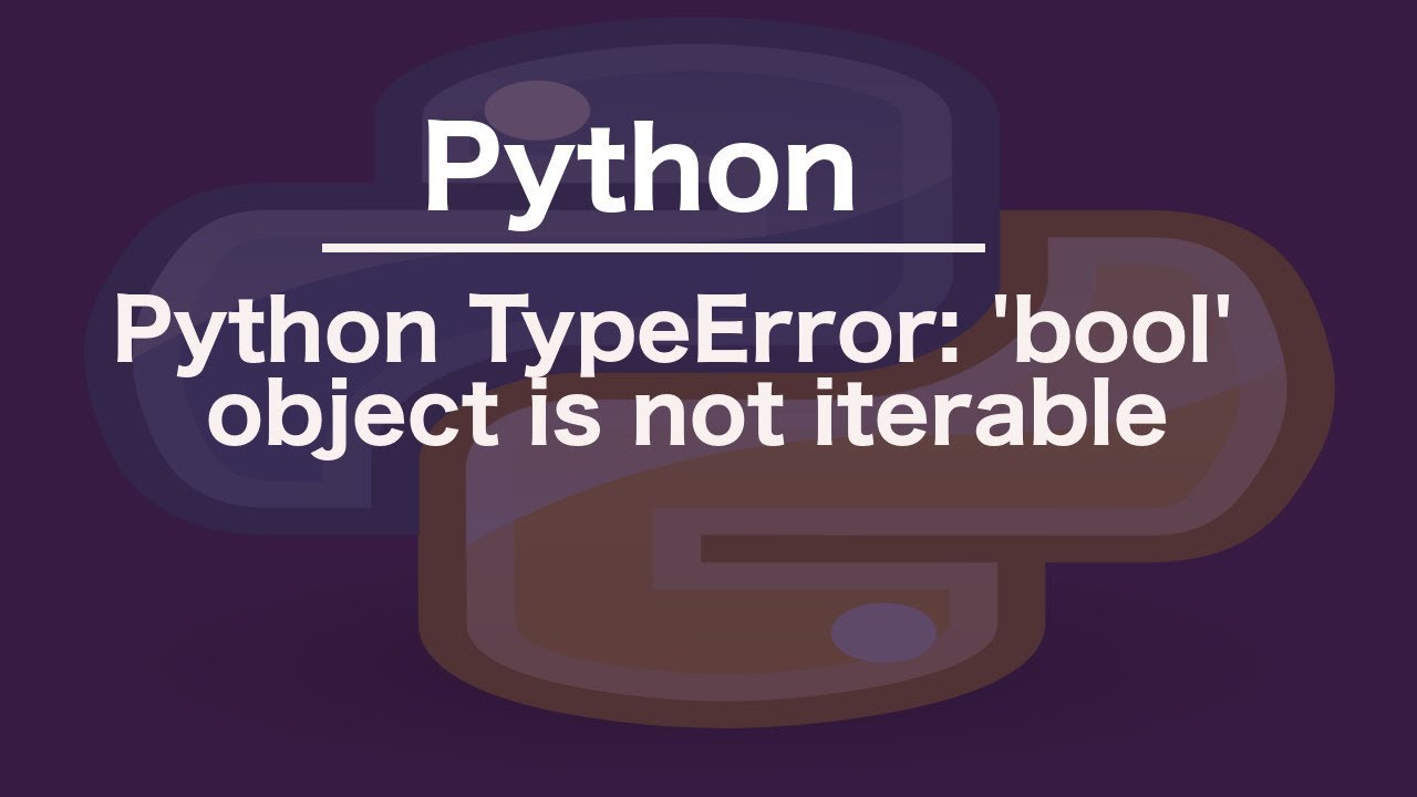 Python TypeError: 'bool' object is not iterable