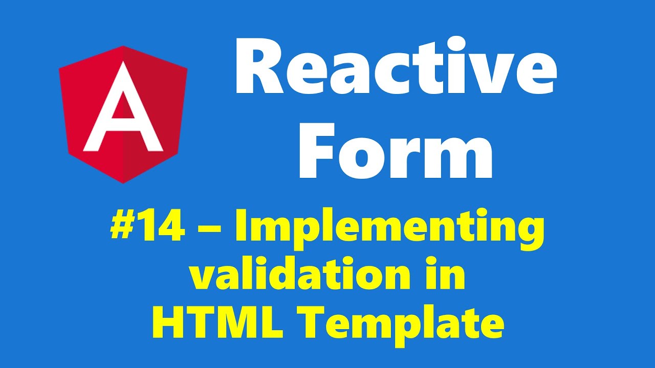 #13.14 - Implement validation in HTML Template - Reactive Form - Angular Series