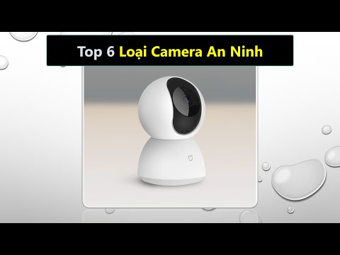Top 6 loại camera an ninh nào tốt nhất