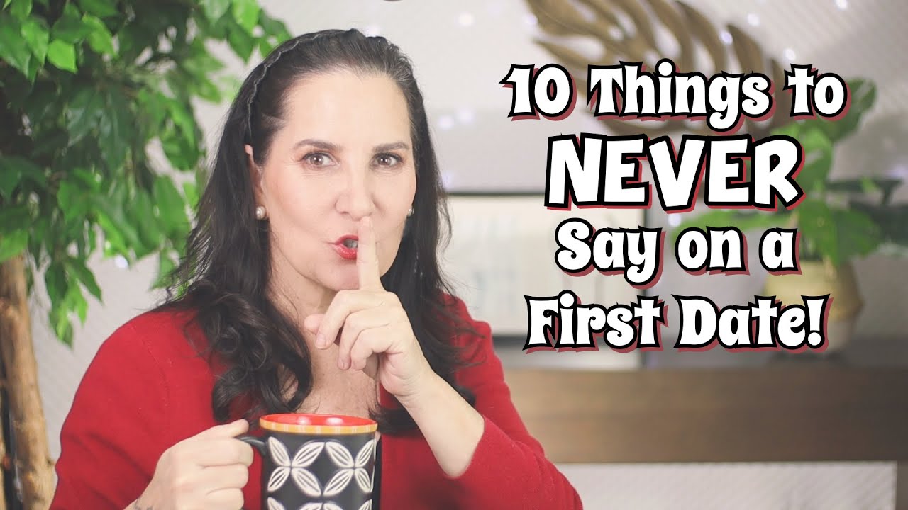 10 Things to NEVER Say On a First Date!