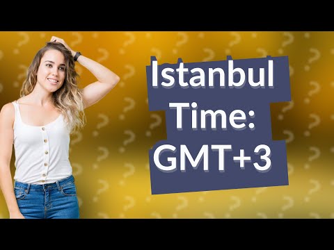 Is Istanbul GMT 3?