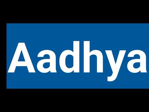 How To Pronounce Aadhya | Pronounce Aadhya | Pronunciation Of Aadhya