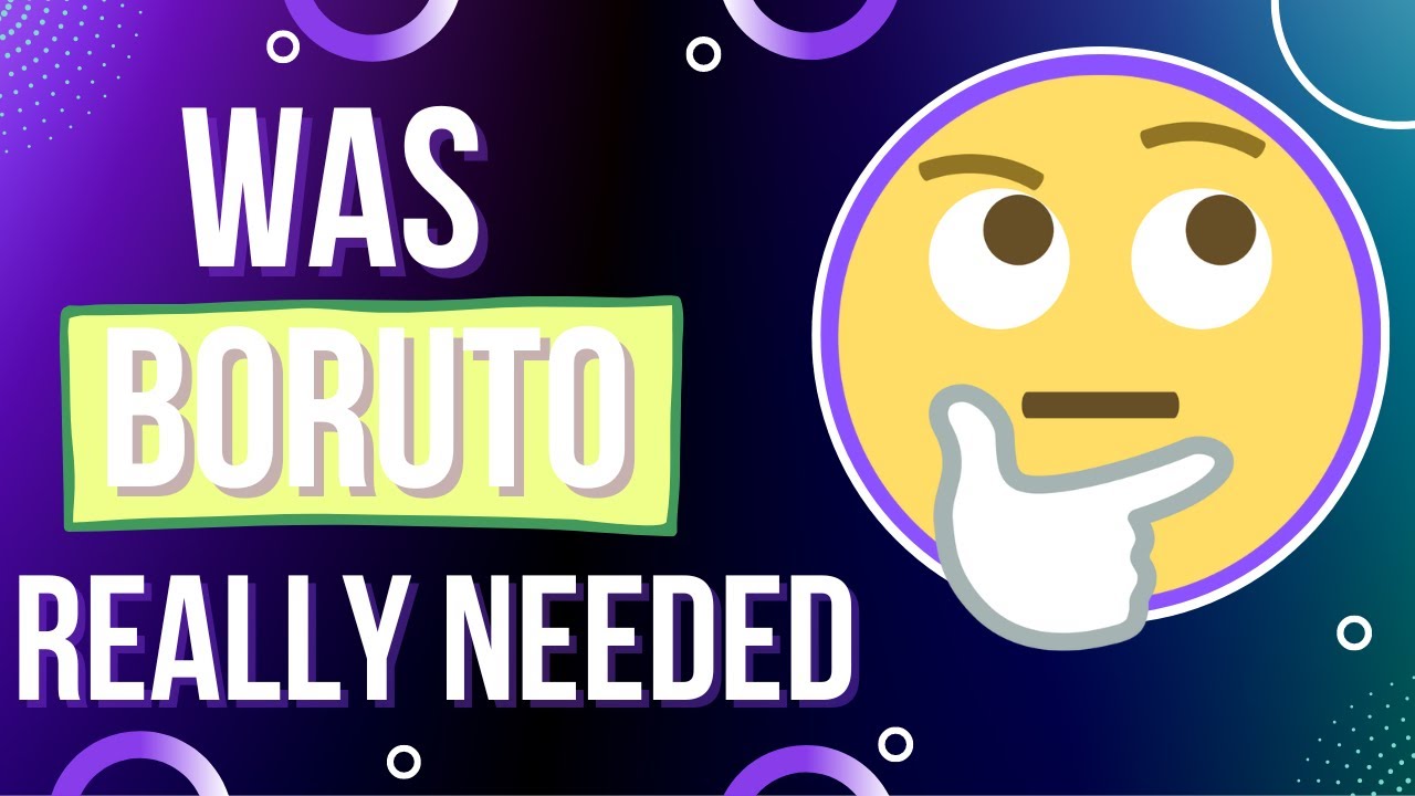 WAS BORUTO REALLY NEEDED ??