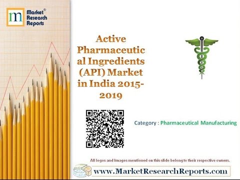 Active Pharmaceutical Ingredients (API) Market in India 2015-2019