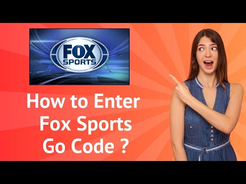 How to Enter Your Fox Sports Go Code ? : A Step-by-Step Guide