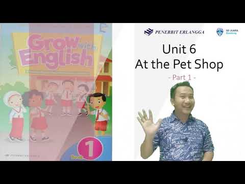 Bahasa Inggris Kelas 1 | Grow With English Book 1 | Unit 6 At The Pet Shop (Part 1)