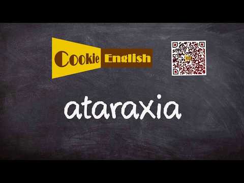 Ataraxia Pronunciation, Paraphrase, Listen & Practice