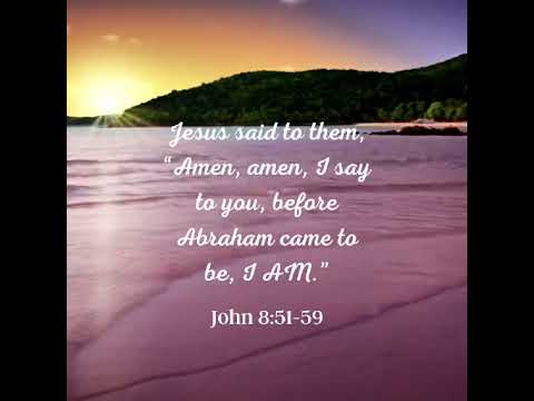 Thursday of the Fifth Week of Lent: Before Abraham Came To Be, I AM | John 8:51-59