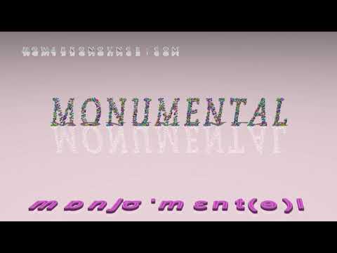 monumental - pronunciation + Examples in sentences and phrases