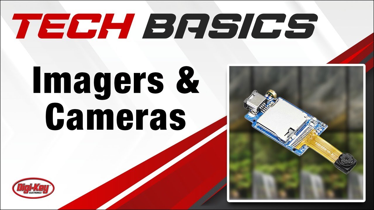 Imagers and Cameras – Tech Basics | Digi-Key Electronics