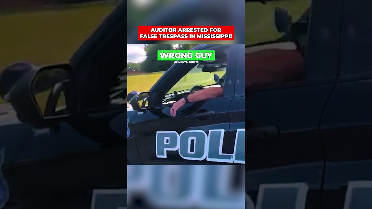 Auditor ARRESTED by Cops for False Trespass in Mississippi!