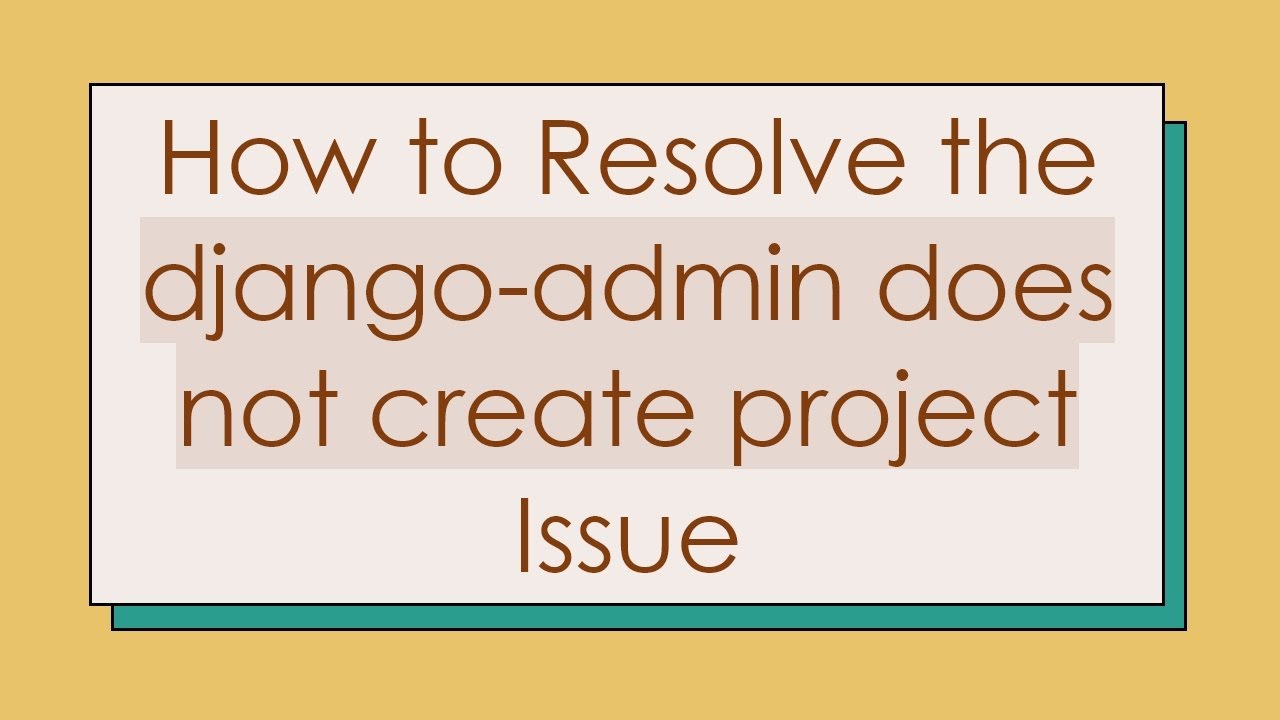 How to Resolve the django-admin does not create project Issue
