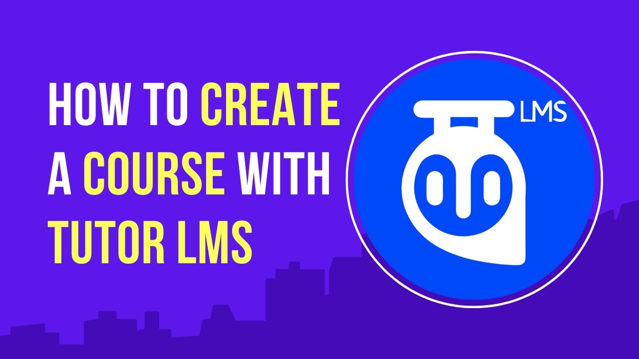 How to Create a Course with Tutor LMS (Complete Tutorial)