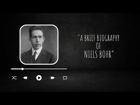 A short biography of physicist Niels Bohr