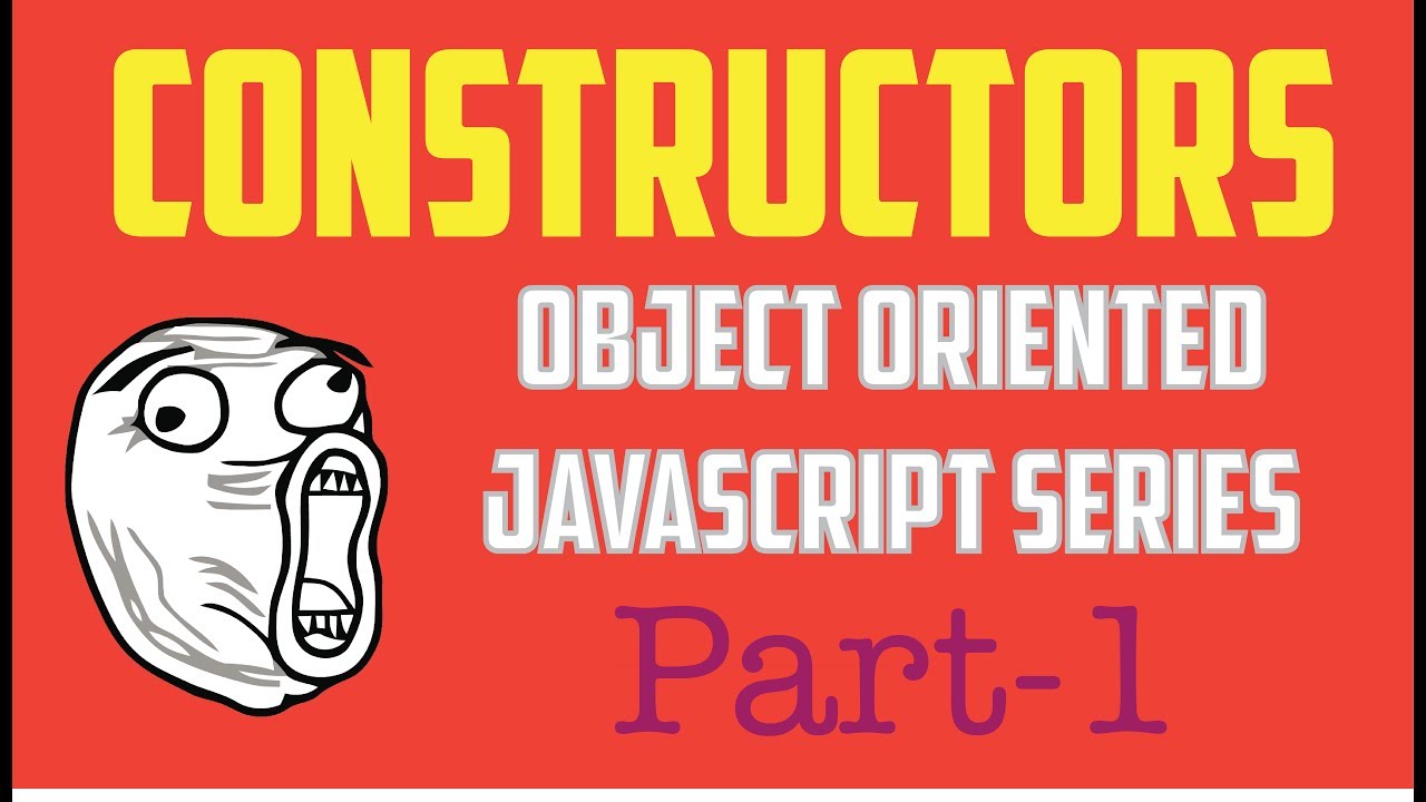 Constructors ( Object Oriented Programming in JavaScript Series - Part 1)