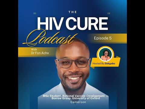 Epi 5: HIV Vaccines – A Game Changer in Prevention and Cure | The HIV Cure Podcast | Fon Acho