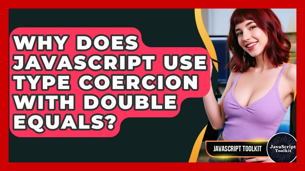 Why Does JavaScript Use Type Coercion With Double Equals? - JavaScript Toolkit