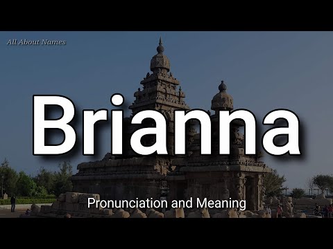 Brianna - Pronunciation and Meaning