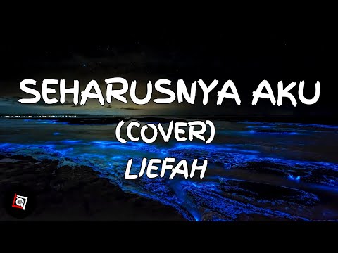 Seharusnya Aku - Maulana Wijaya (Lyrics) Cover Liefah